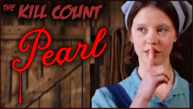 Pearl (2022) KILL COUNT | Fandom