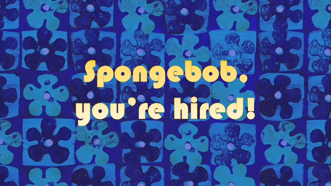 This episode is Spongebob you're hired! | Fandom