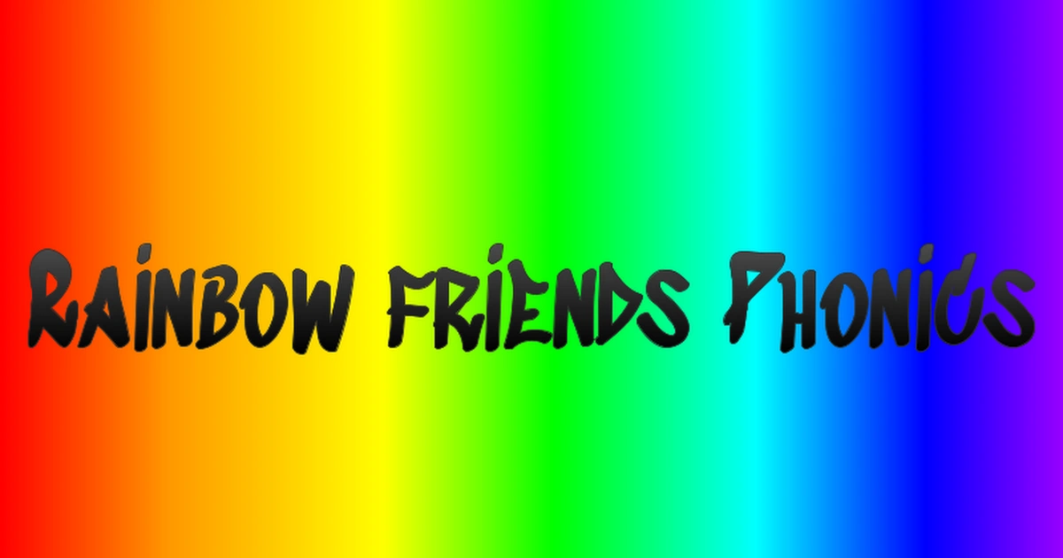 Me and my friends made a Rainbow Friends Phonics! | Fandom