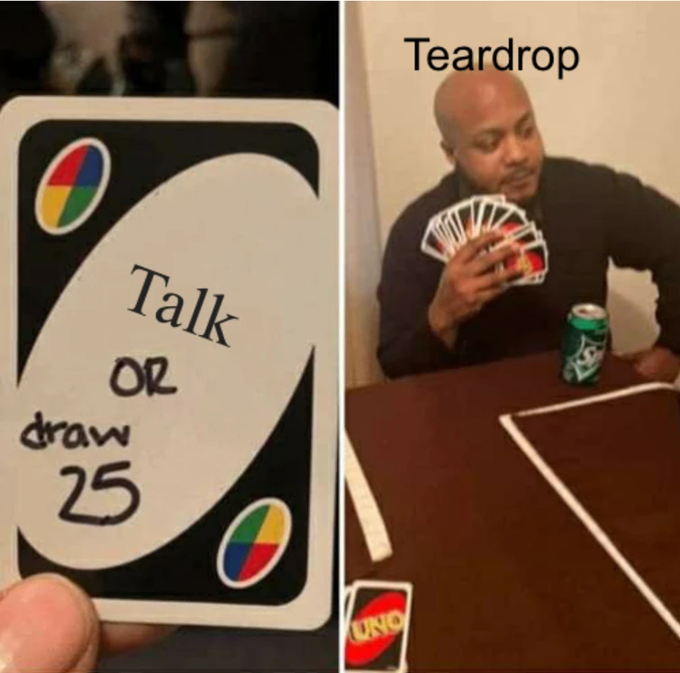 Teardrop Meme Dump Again BC nobody wants my memes | Fandom