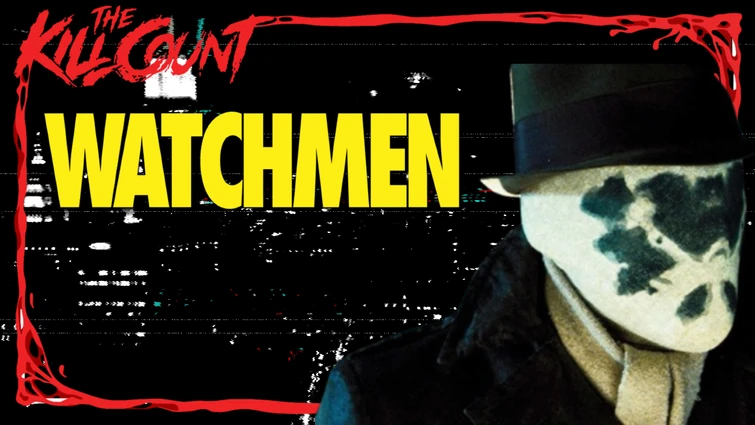 Watchmen (2009) FANMADE KILL COUNT | Fandom