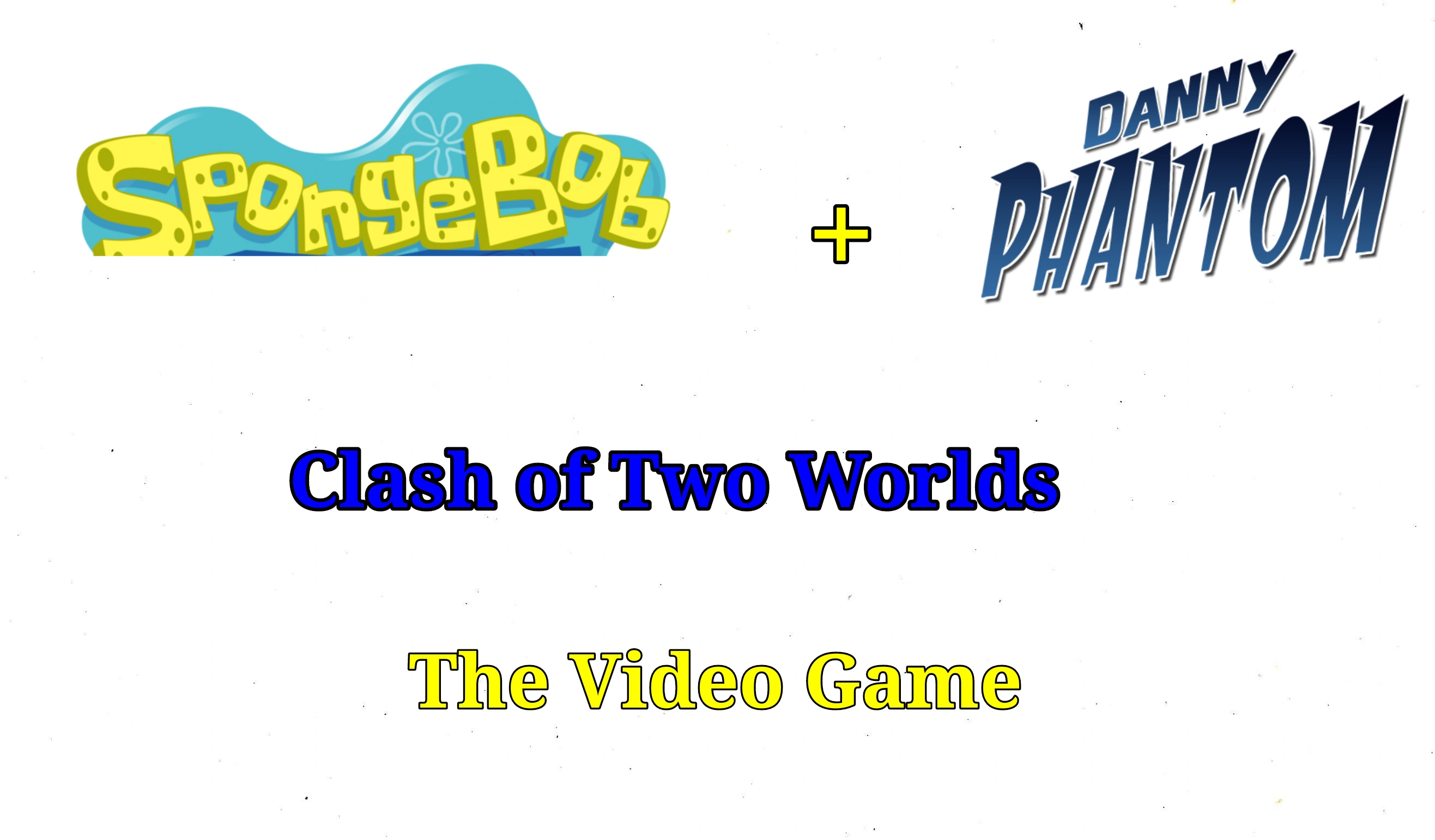 SpongeBob + Danny Phantom Clash of Two Worlds: The Video Game | Fandom