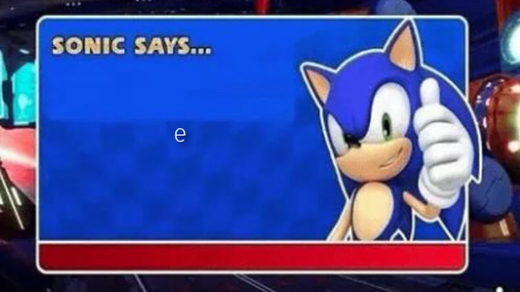 thread of my saved collection of bizarre Sonic Says memes (all clean ...