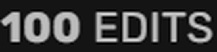 100 EDITS!!! | Fandom