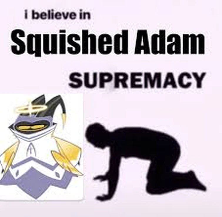 squished adam | Fandom