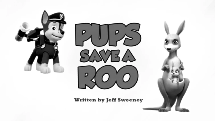 Pups save a roo title card in black and white style | Fandom