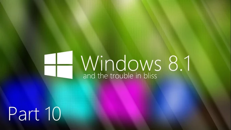 Discuss Everything About Windows 8.1 and the Trouble in Bliss Wiki | Fandom