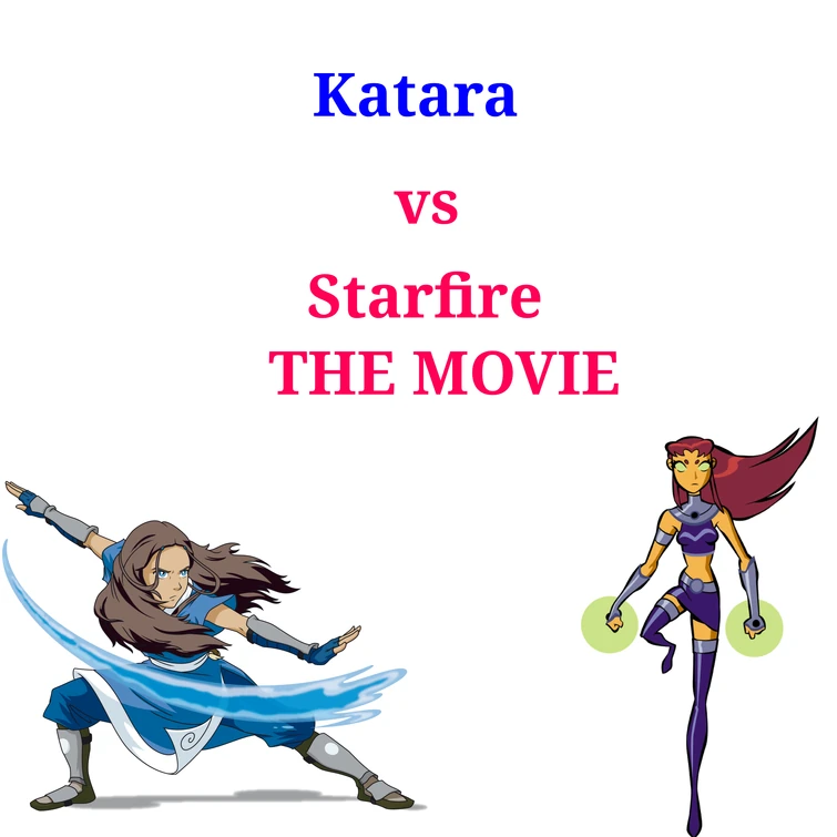 Katara vs Starfire: THE MOVIE | Fandom