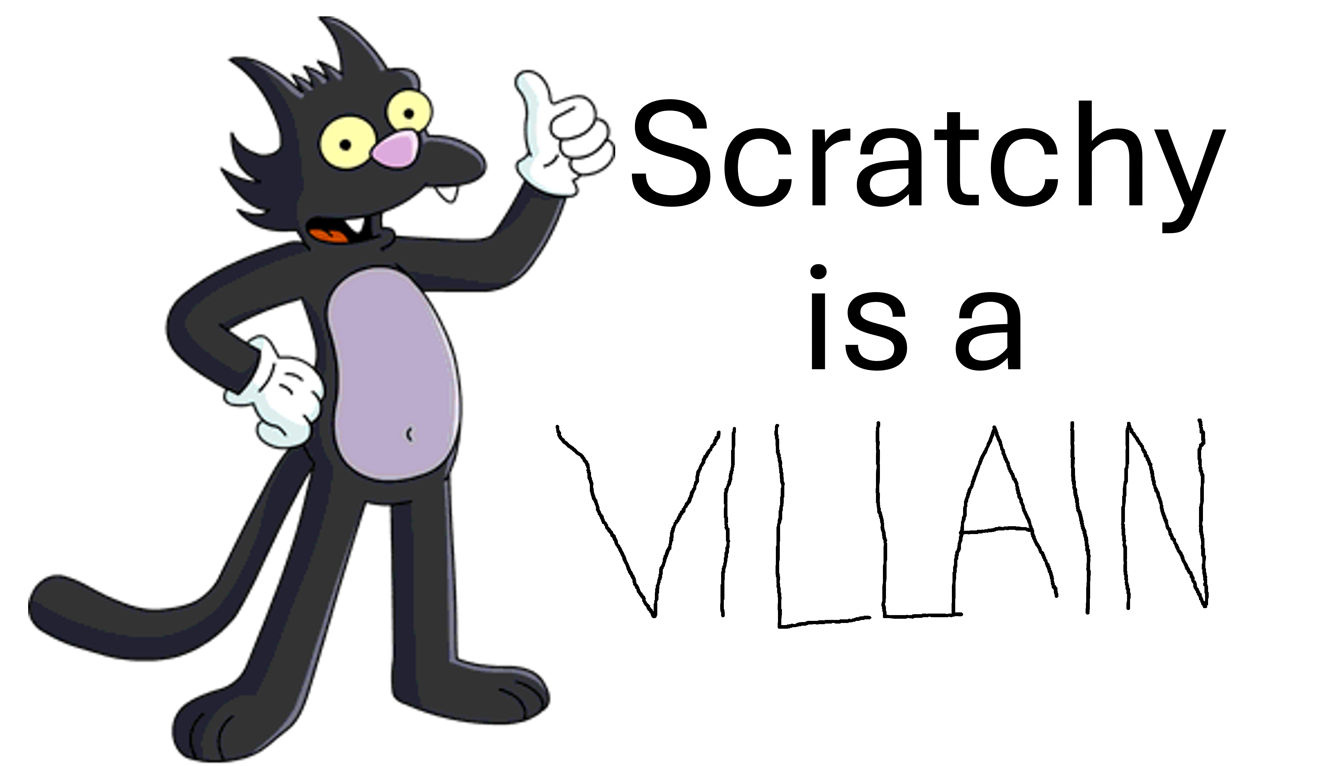 Scratchy is a Villain | Fandom