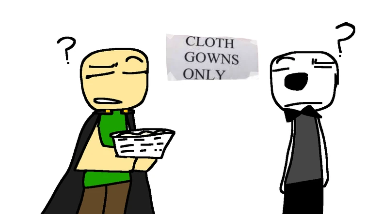 Cloth Gowns Only? | Fandom