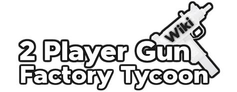 2 Player Gun Factory Tycoon Wiki | Fandom