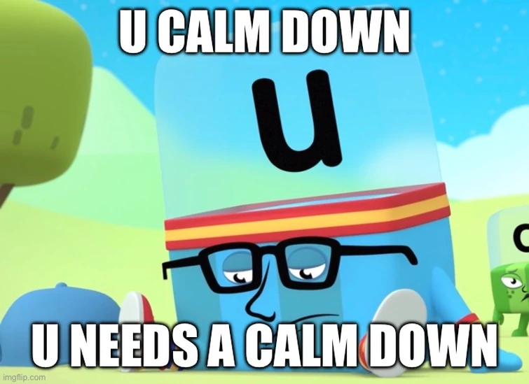 U calm down meme | Fandom