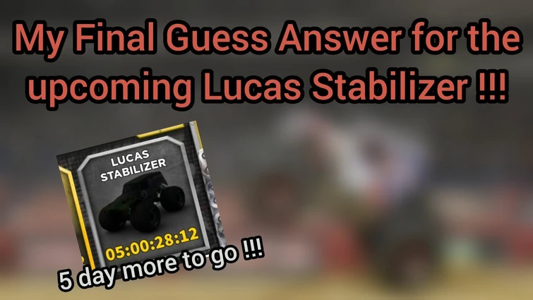 Is the Lucas Stabilizer Monster Truck special? | Fandom