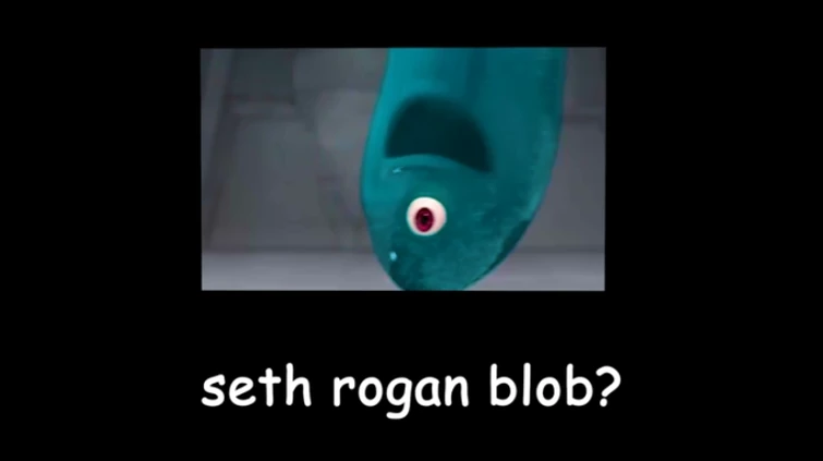 Seth Rogan Blob!!!!1111!!! | Fandom