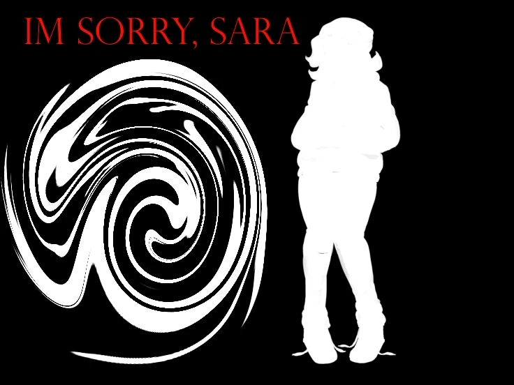 “im sorry,sara” | Fandom