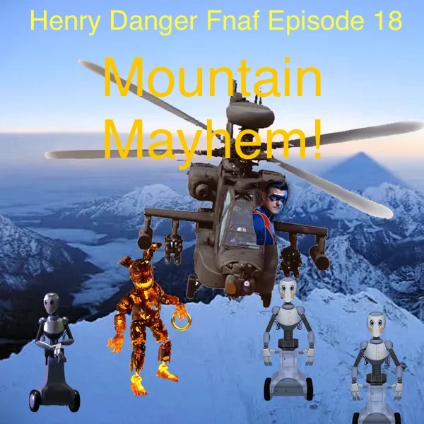 Henry Danger Fnaf 18: Mountain Mayhem | Fandom