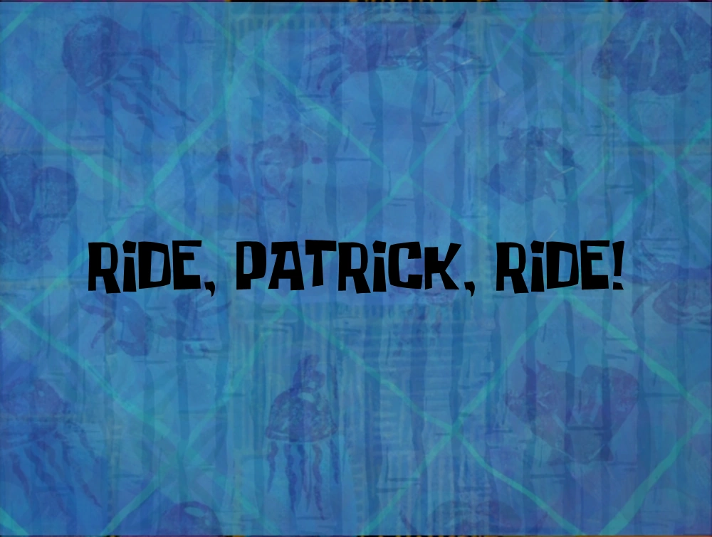 my title card of "Ride, Patrick, Ride!" | Fandom