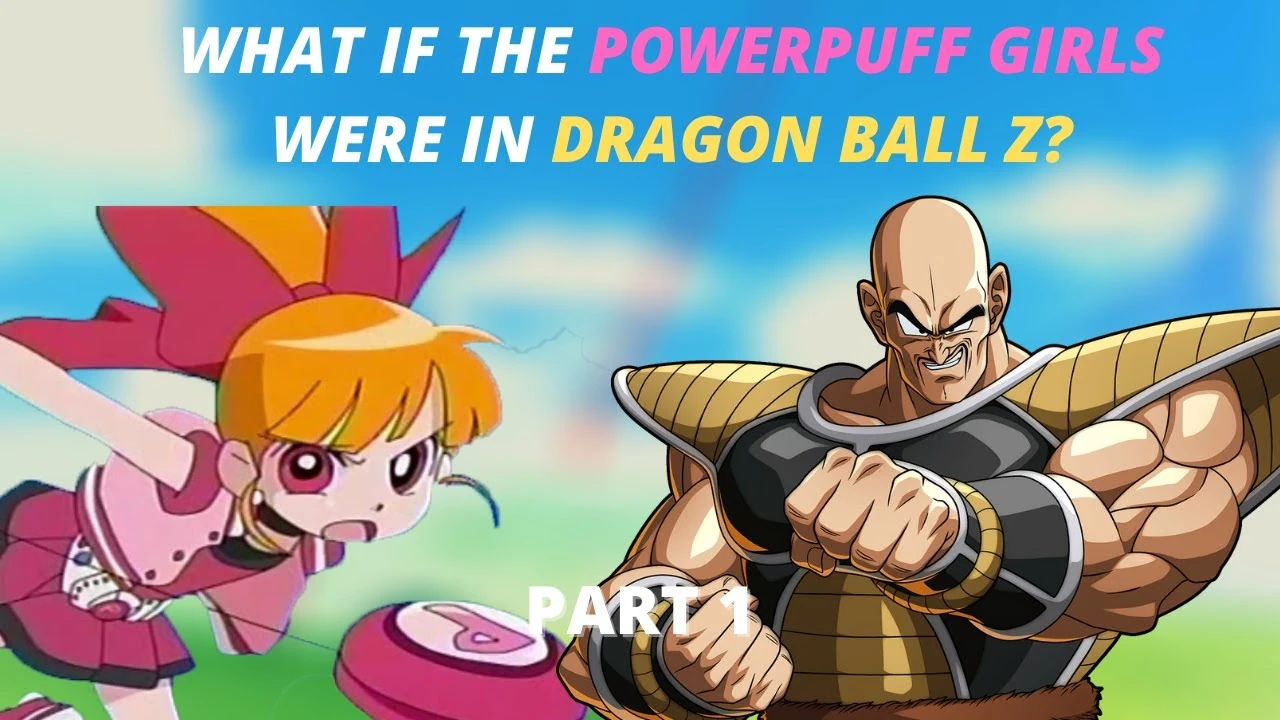 What If The Powerpuff Girls Was in Dragon Ball Z? | Fandom