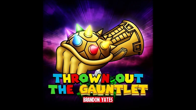 Thrown out the Gauntlet(Bowser vs Thanos) | Fandom