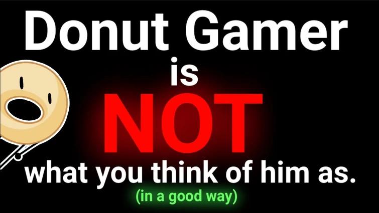 Donut Gamer lore just keeps going deep | Fandom
