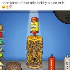 Who here needs some of that mild bobby sauce | Fandom