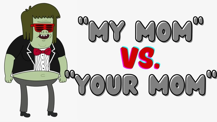 Regular Show Theory: Why Saying “My Mom” is Scientifically the Best ...