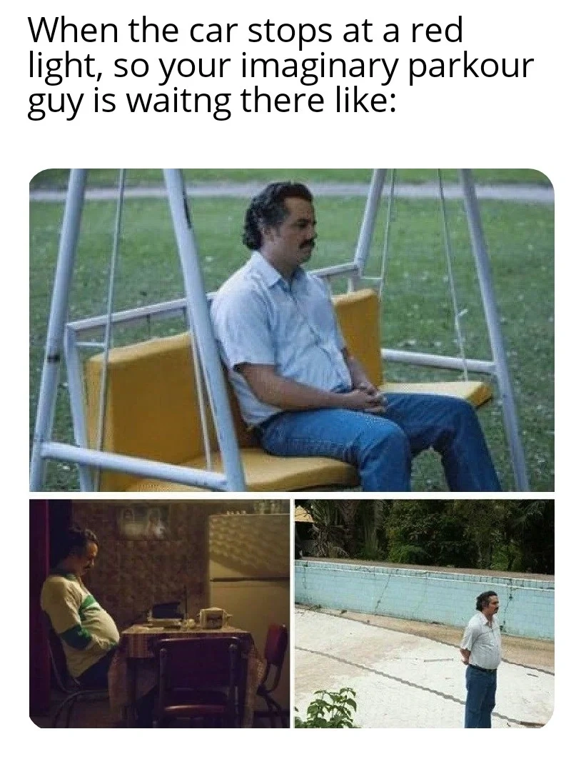 Anyone else have that random imaginary parkour Guy run across the road ...