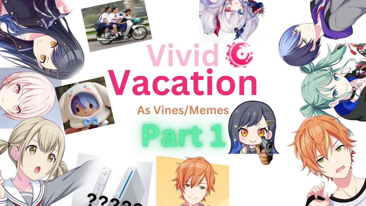 Vivid Vacation as vines/memes | Fandom