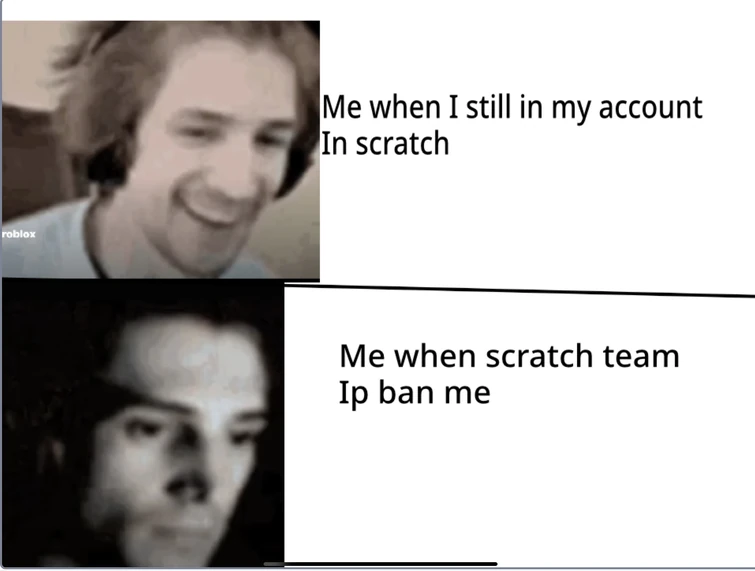 This is wat is happen to my scratch account after being get ip ban | Fandom