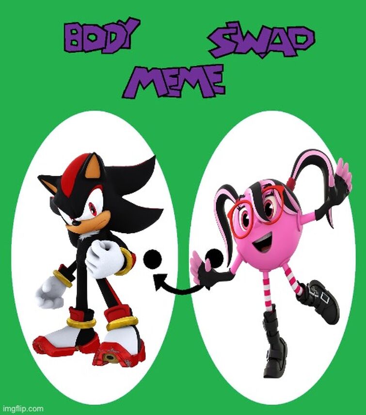 Body swap meme i made with Shadow | Fandom