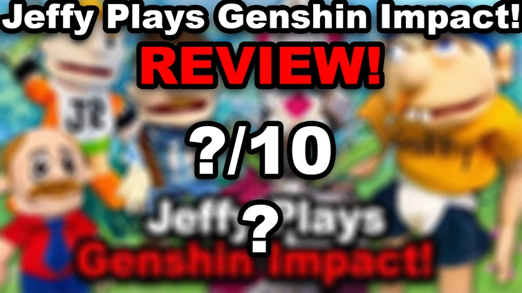 Jeffy Plays Genshin Impact AKA Cody's Favorite Game 2 Review | Fandom