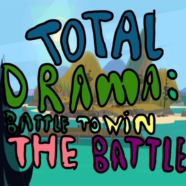 Total Drama: Battle To Win THE Battle | Episode 7 | Fandom