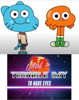 What a terrible day to have eyes | Fandom