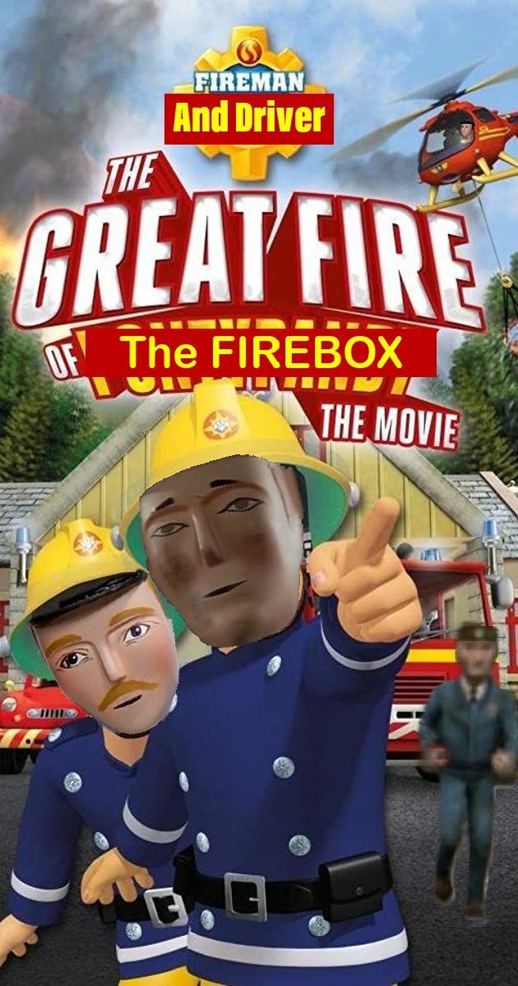 His Firebox was on Fire | Fandom