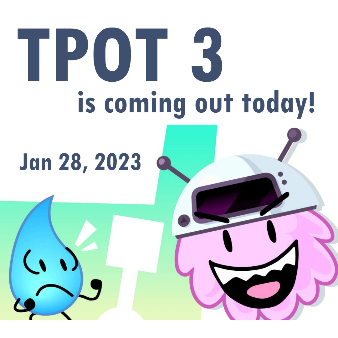 BFDI Fans, TPOT 3 is coming TODAY! | Fandom