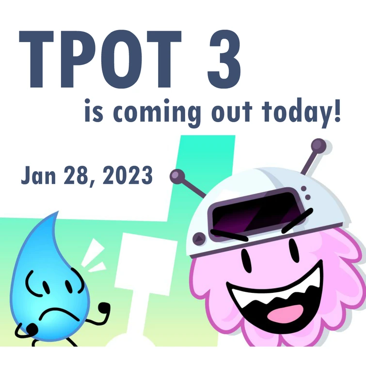 BFDI Fans, TPOT 3 is coming TODAY! | Fandom
