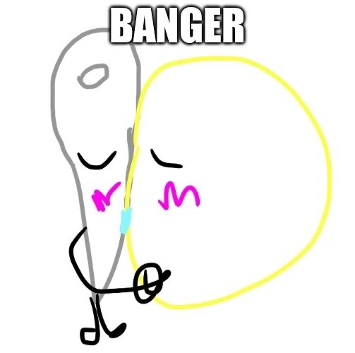 Banger | Fandom