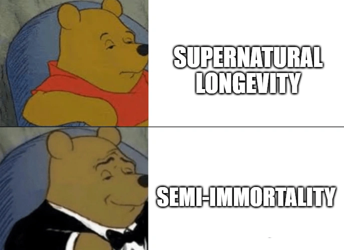 I like "Semi-Immortality" More. Meme I Made | Fandom