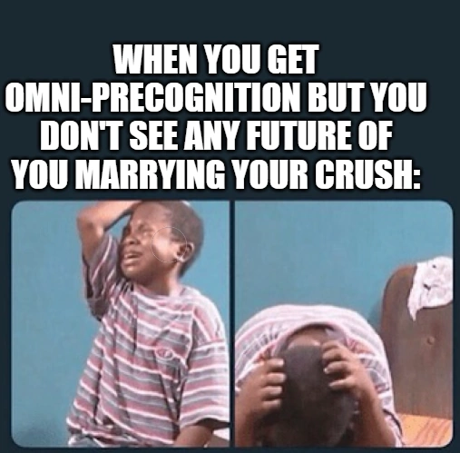 Omni-Precognition meme i made | Fandom