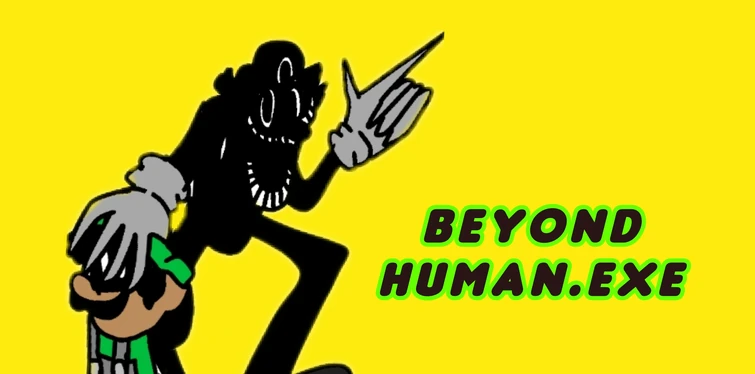 Trying to fix Beyond Human.exe | Fandom