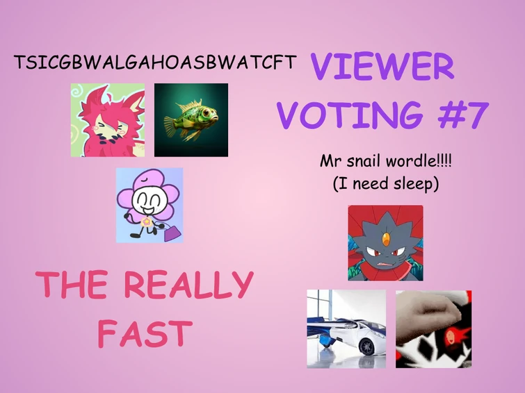 THE REALLY FAST VIEWER VOTING 7 | Fandom