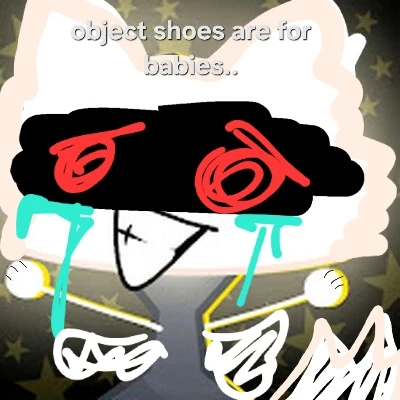 Object shoes are for babies... | Fandom