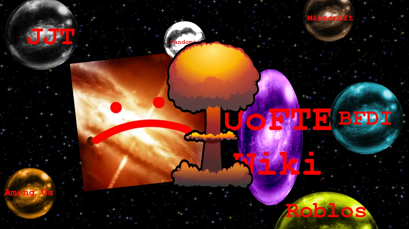 Universal Destruction destroyed UoFTE 2! | Fandom