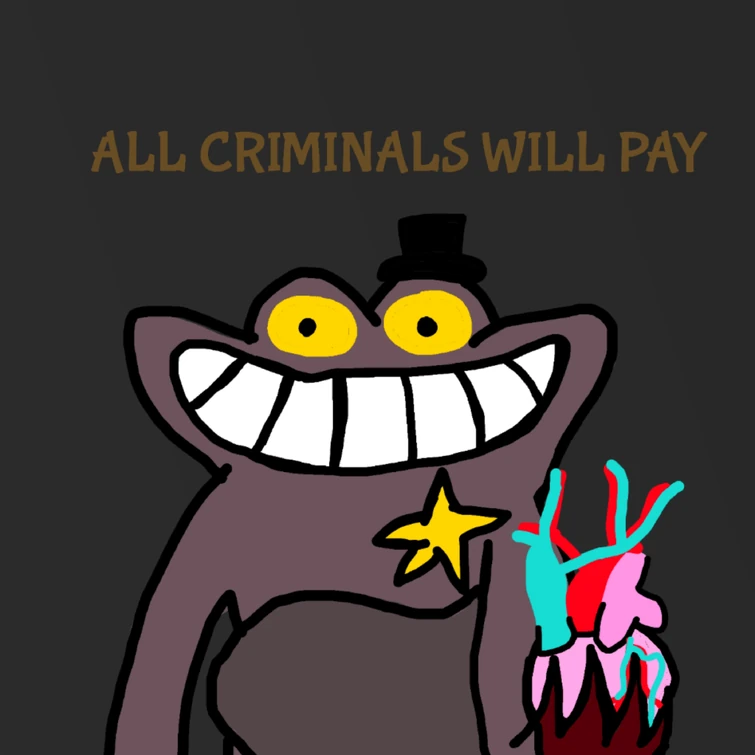 All criminals WILL PAY | Fandom