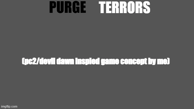 Purge Terrors (PC2/Devils Dawn Inspired Concept) | Fandom