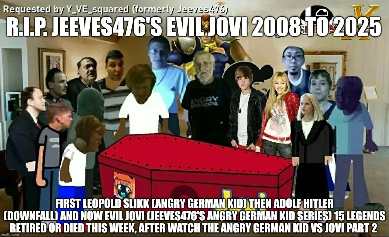 Angry German Kid is getting ready to attend evil Jovi's Funeral about ...