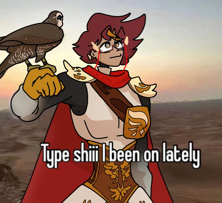 Type shiii I been on lately | Fandom