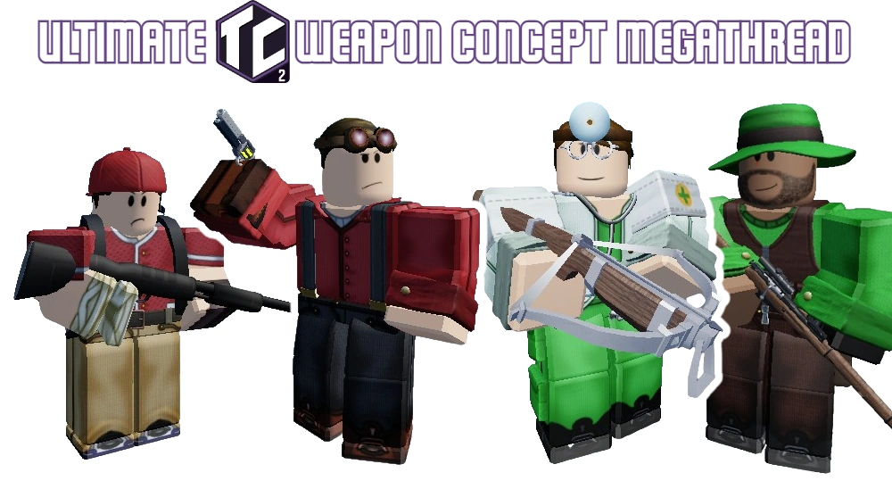 Ultimate TC2 Weapon Concept Megathread | Fandom