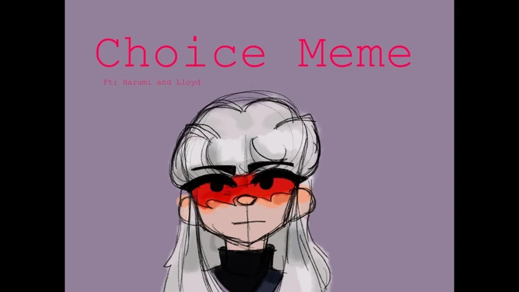Choice Meme! | Fandom