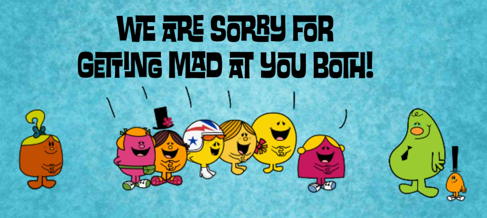 Everyone forgiving Mr. Nosey and Mr. Small | Fandom